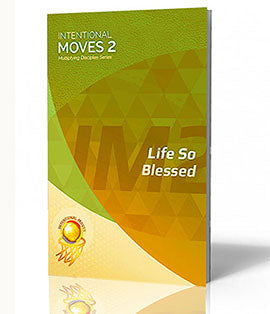 Intentional Moves 2: Life So Blessed – ICI Ministries Foundation, Inc